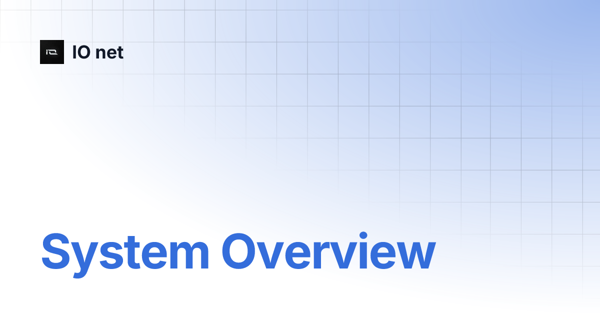 System Overview | IO net